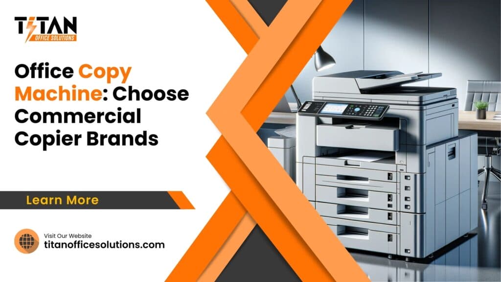 Office Copy Machine: Choosing The Right Commercial Copier Brands