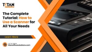 Step-by-Step Guide: How To Use A Scanner Effectively