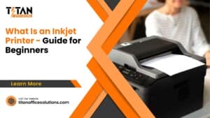 What Is An Inkjet Printer? A Comprehensive Guide For Beginners