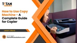 How To Use Copy Machine - A Complete Guide For Copier